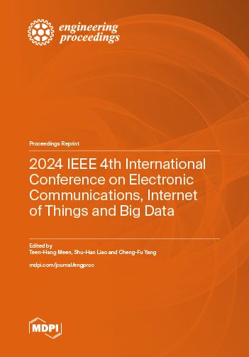2024 IEEE 4th International Conference on Electronic Communications, Internet of Things and Big ...