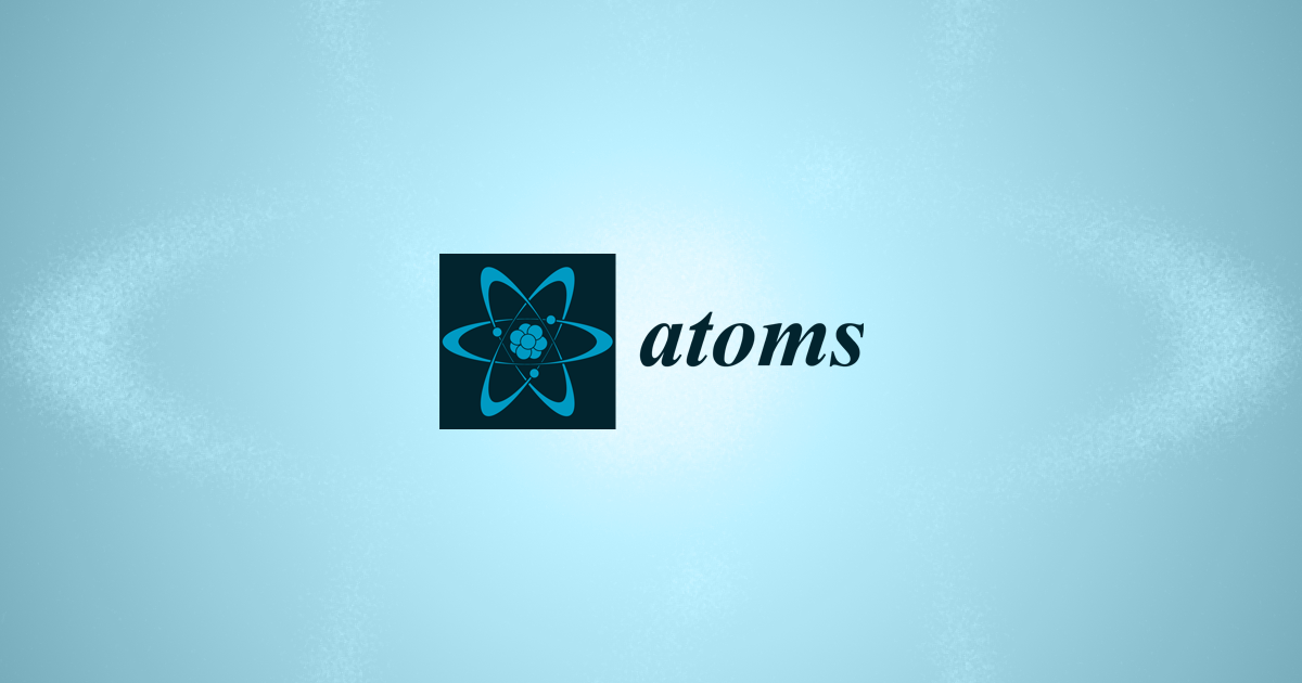 Atoms | Special Issue : The General Relativistic Atomic Structure ...