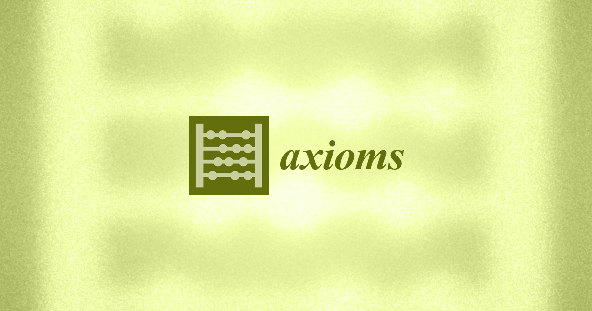 Axioms | An Open Access Journal from MDPI